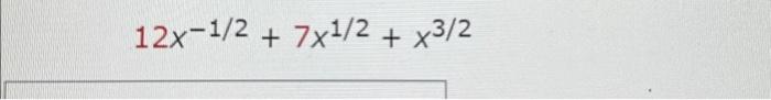 Solved 12x−1/2+7x1/2+x3/2 | Chegg.com