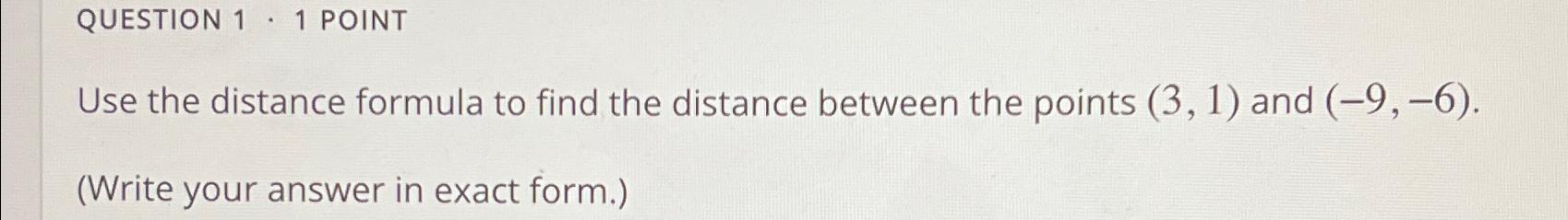 Solved QUESTION 1*1 ﻿POINTUse the distance formula to find | Chegg.com