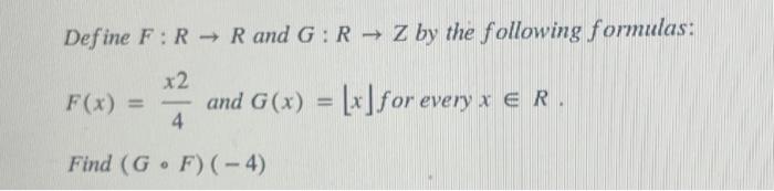 Solved Define F:R→R and G:R→Z by the following formulas: | Chegg.com