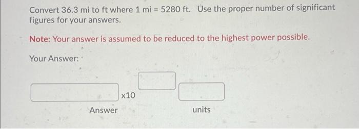 Solved Convert 36.3 mi to ft where 1 mi = 5280 ft. Use the | Chegg.com