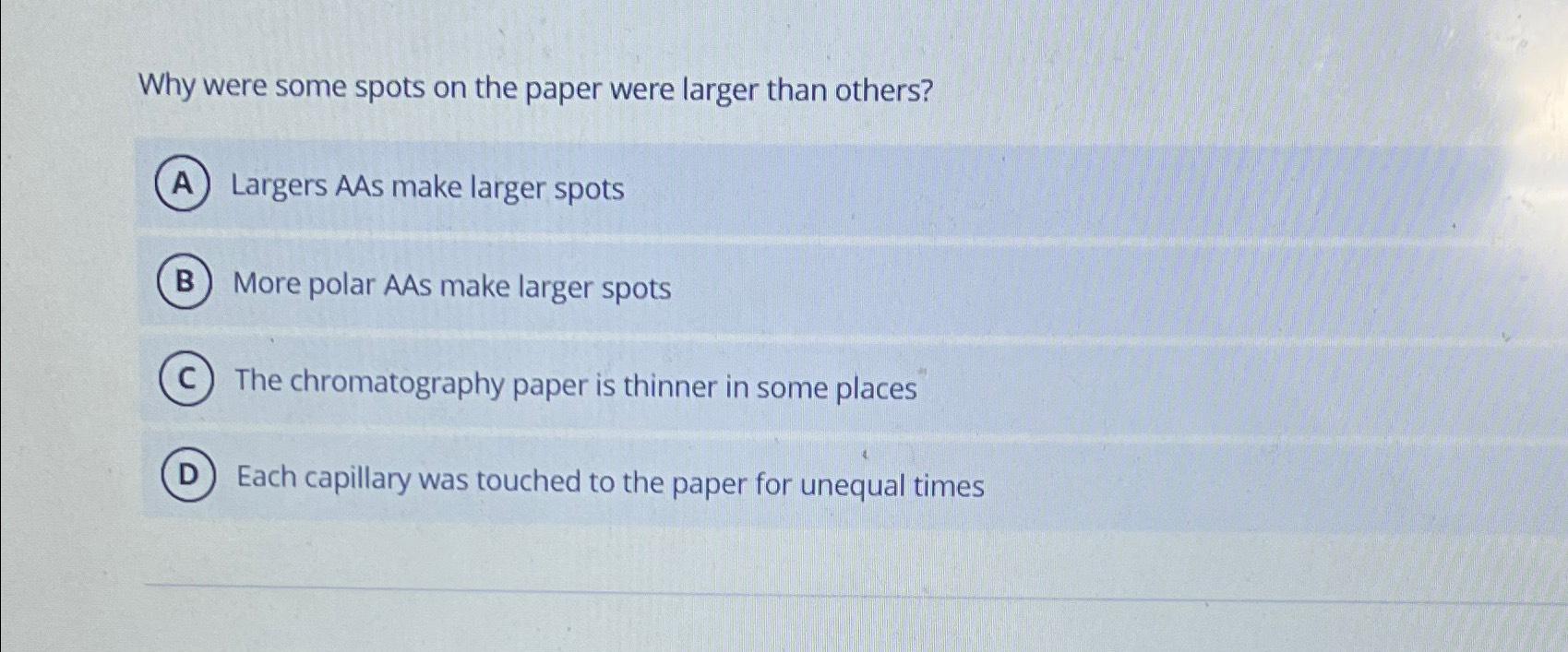 Solved Why were some spots on the paper were larger than | Chegg.com