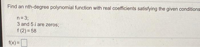 Solved Find an nth-degree polynomial function with real | Chegg.com