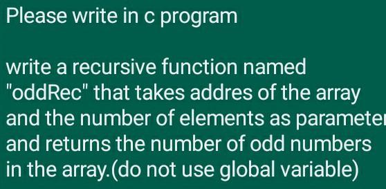 Solved Please write in c program write a recursive function | Chegg.com Solved Please write in c program write a recursive function | Chegg.com
