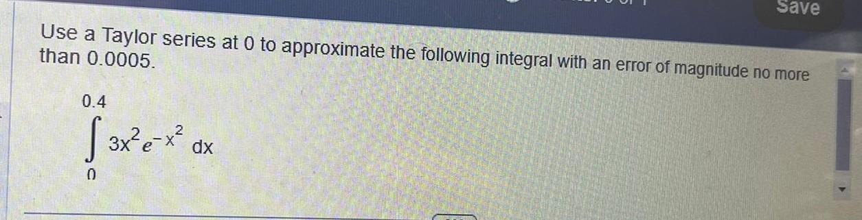 Solved Use a Taylor series at 0 to approximate the following | Chegg.com