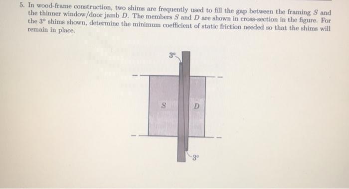 Solved 5. In wood-frame construction, two shims are | Chegg.com