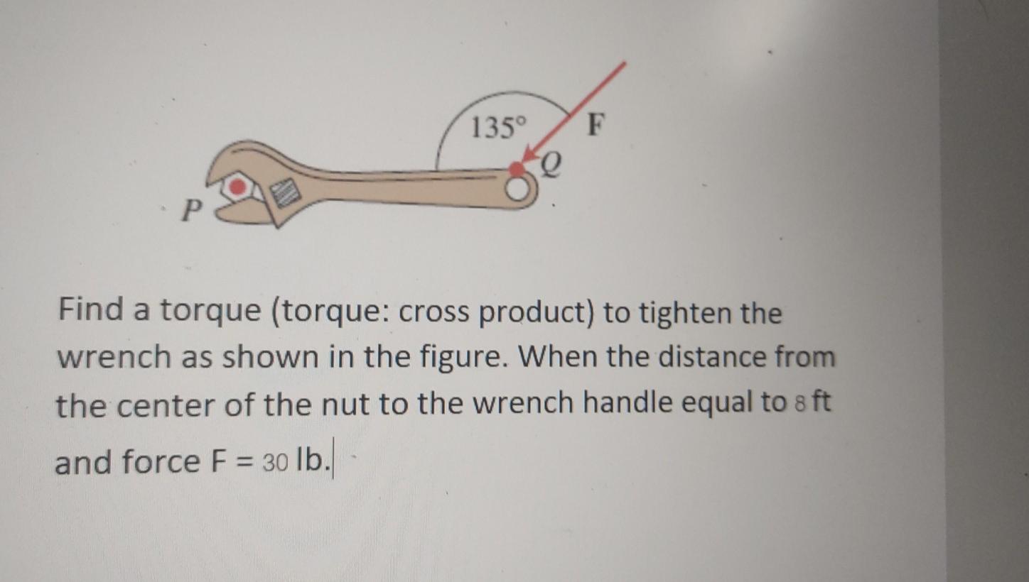 Solved 135° F P Find a torque (torque: cross product) to | Chegg.com