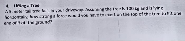 Solved 4. Lifting a Tree A5 meter tall tree falls in your | Chegg.com