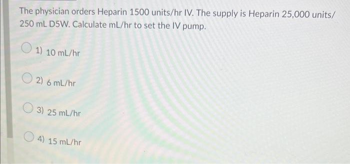 Solved The physician orders Heparin 1500 units/hr IV. The | Chegg.com