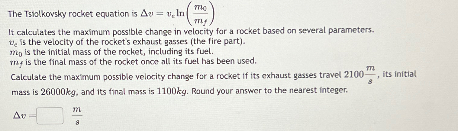 Solved The Tsiolkovsky rocket equation is Δv=veln(m0mf)It | Chegg.com