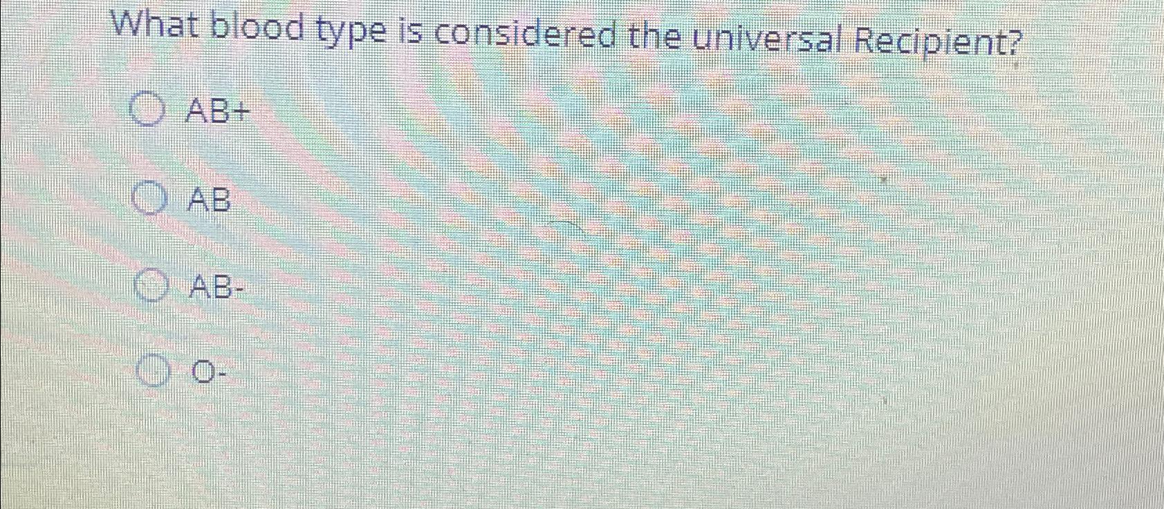 Solved What blood type is considered the universal | Chegg.com