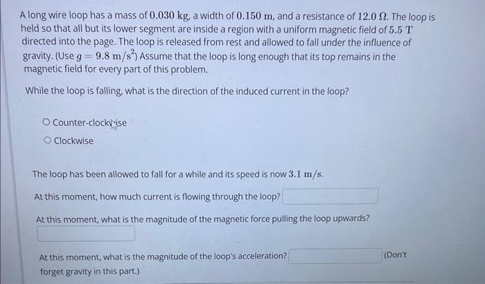 Solved A long wire loop has a mass of 0.030 kg, a width of | Chegg.com