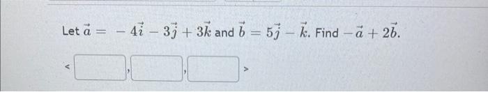 [Solved]: Let ( vec{a}=-4 vec{i}-3 vec{j}+3 vec{k} )