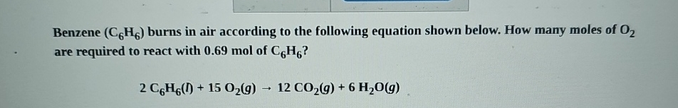 Solved Benzene (C6H6) ﻿burns in air according to the | Chegg.com