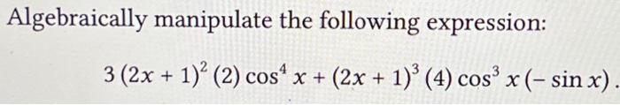 Solved Algebraically manipulate the following expression: | Chegg.com