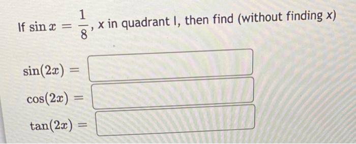 Solved If sinx=81,x in quadrant I, then find (without | Chegg.com