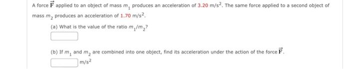 Solved A Force F Applied To An Object Of Mass M1 Produces An