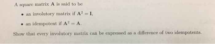 Solved A square matrix A is said to be • an involutory | Chegg.com