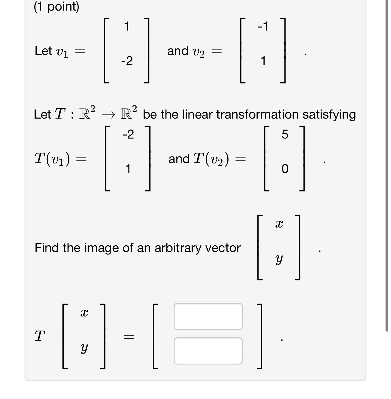 Solved (1 ﻿point)Let v1=[1-2] ﻿and v2=[-11].Let T:R2→R2 ﻿be | Chegg.com