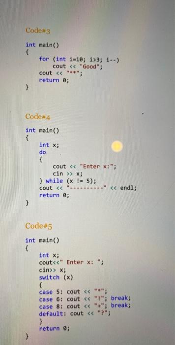 Solved Code#3 int main() { for (int i=10; 1>3; i--) cout