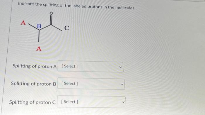 Solved Indicate the splitting of the labeled protons in the | Chegg.com