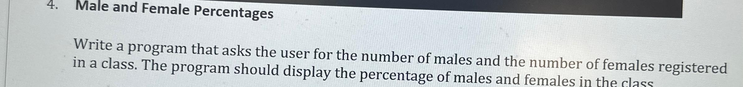 Solved Male and Female PercentagesWrite a program that asks | Chegg.com