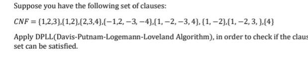 Solved Suppose you have the following set of clauses: CNF = | Chegg.com
