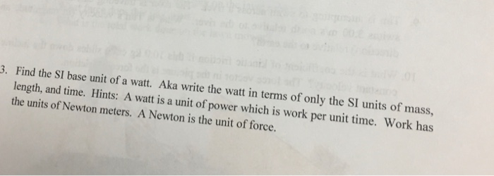 Solved 3. Find the SI base unit of a watt. Aka write the | Chegg.com