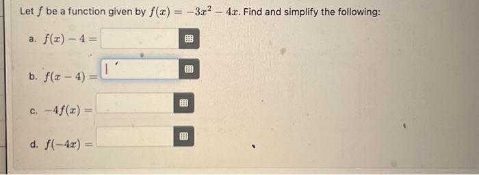 Solved Let f be a function given by f(x) = -3x² - 4x. Find | Chegg.com