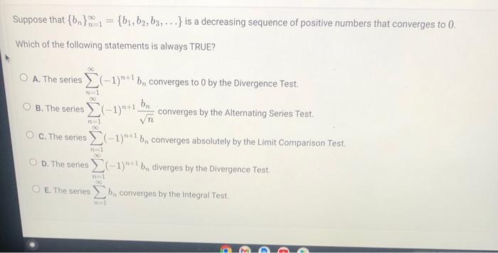 Solved Suppose that {bn}n=1∞={b1,b2,b3,…} is a decreasing | Chegg.com