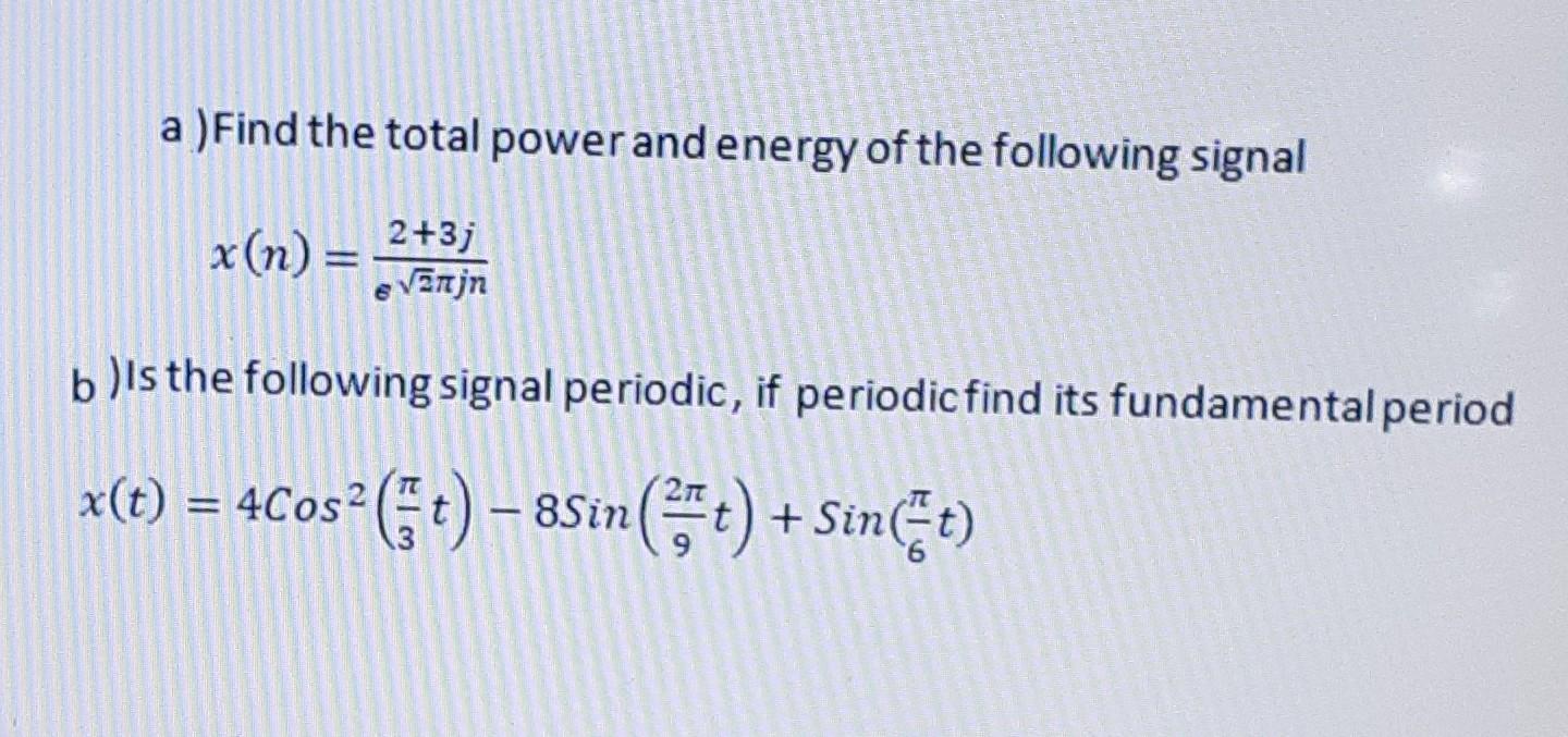 Solved a )Find the total power and energy of the following | Chegg.com