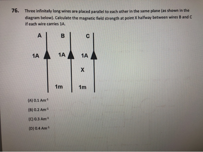 Solved 76. Three infinitely long wires are placed parallel | Chegg.com