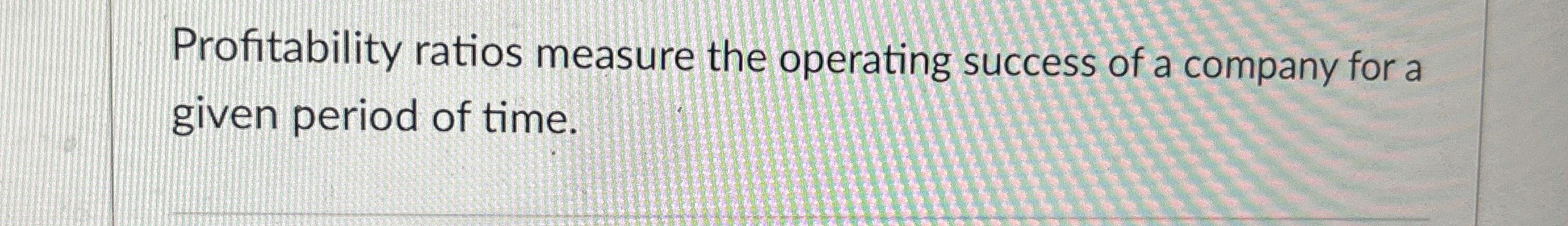 Solved Profitability ratios measure the operating success of | Chegg.com