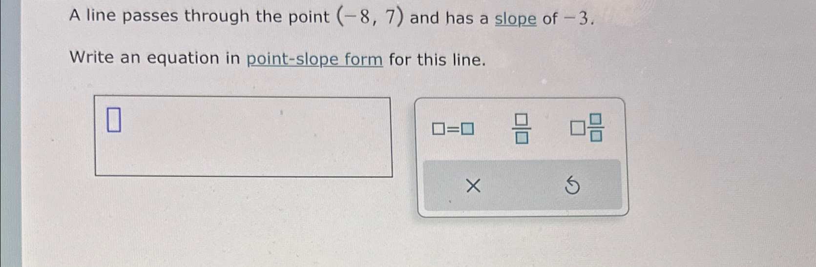Solved A line passes through the point (-8,7) ﻿and has a | Chegg.com