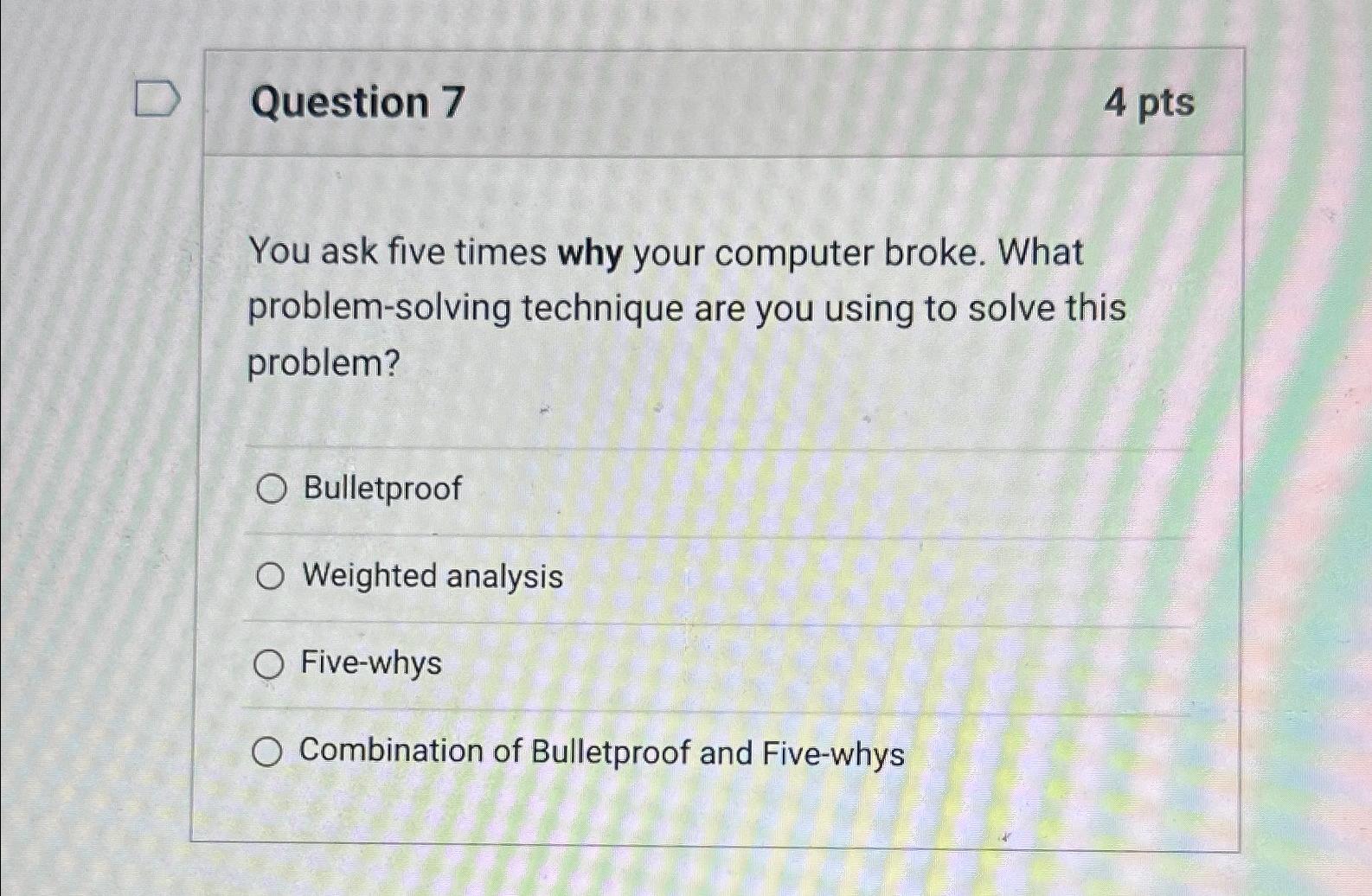 Solved Question 74 ﻿ptsYou ask five times why your computer | Chegg.com