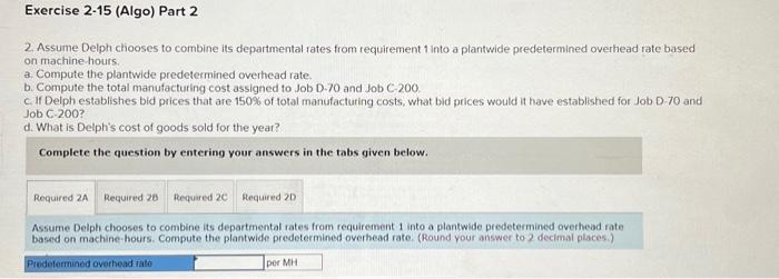 Solved Exercise 2-15 (Algo) Plantwide and Departmental | Chegg.com