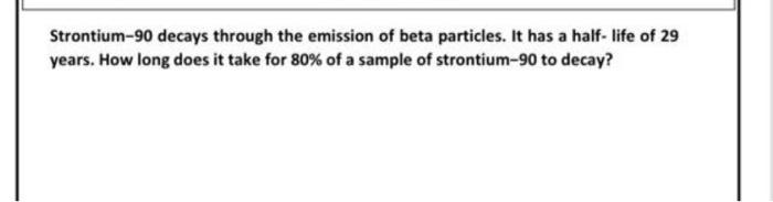 Solved Strontium-90 decays through the emission of beta | Chegg.com