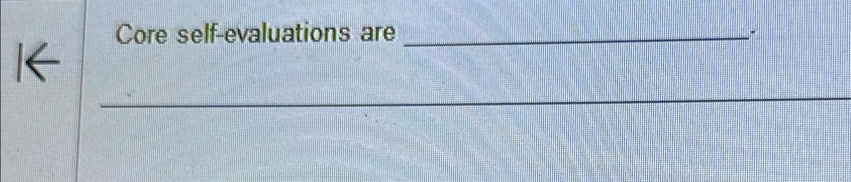 Solved Core self-evaluations are | Chegg.com