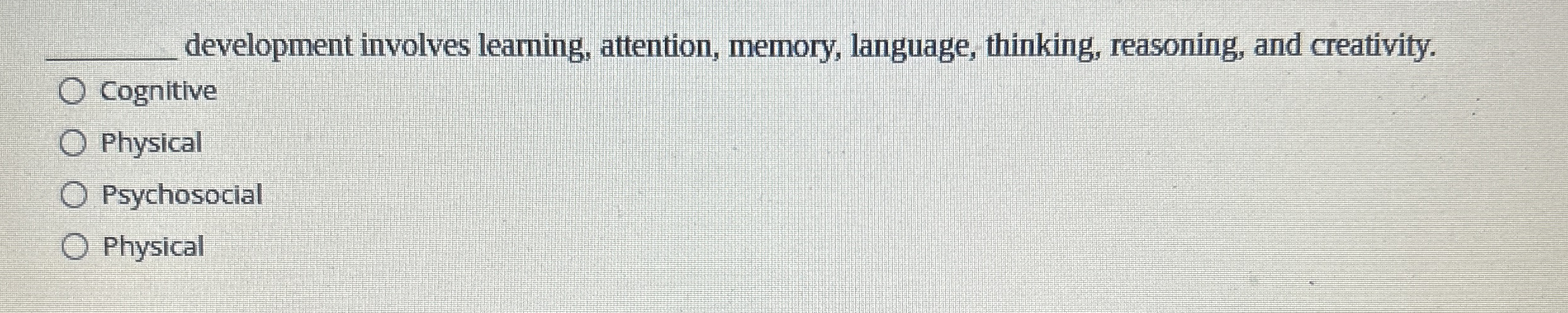 Solved q, ﻿development involves learning, attention, memory, | Chegg.com