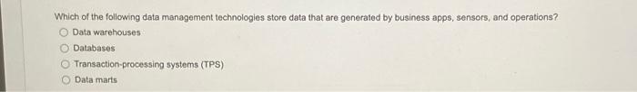 Solved Which of the following data management technologies | Chegg.com