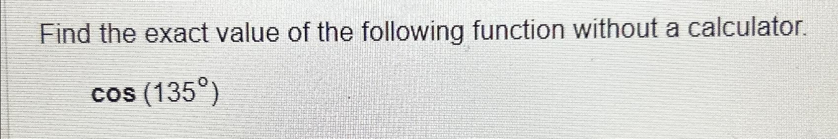 Solved Find the exact value of the following function | Chegg.com
