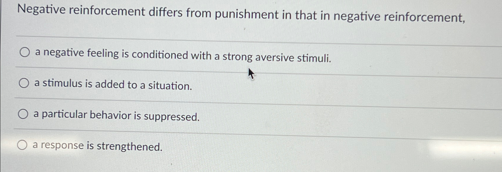 Solved Negative reinforcement differs from punishment in | Chegg.com