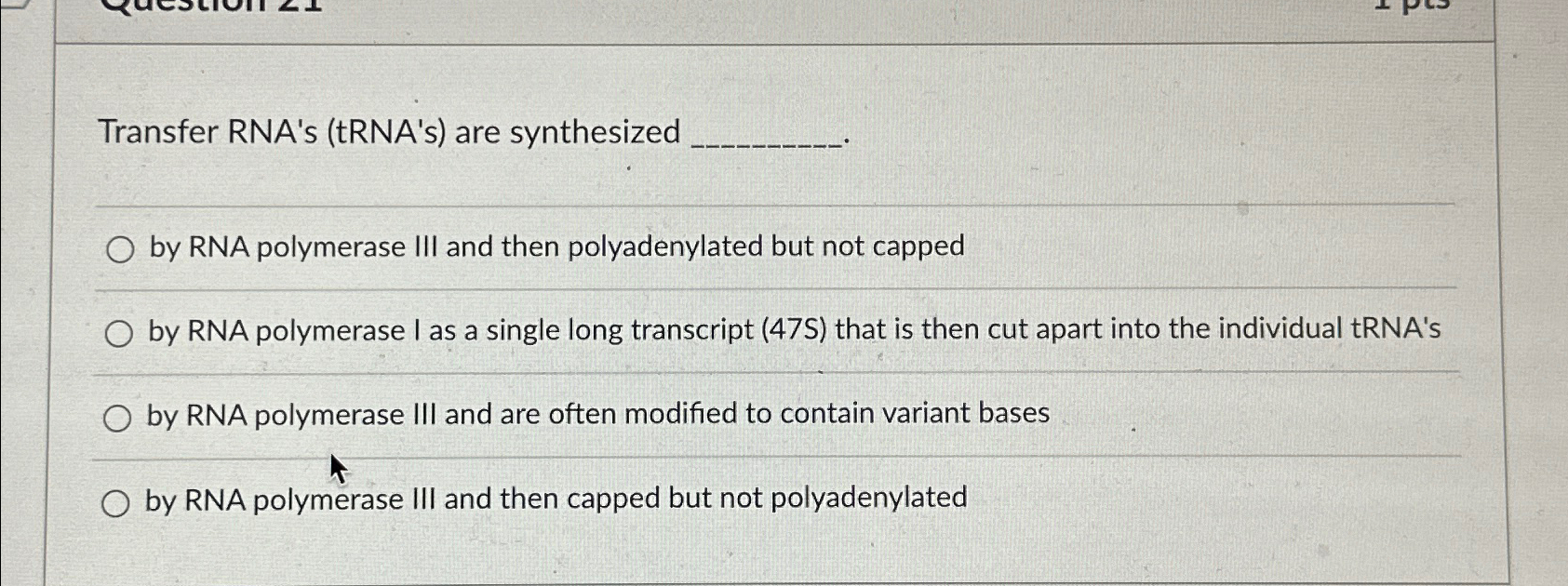 Solved Transfer RNA's (tRNA's) ﻿are synthesizedby RNA | Chegg.com