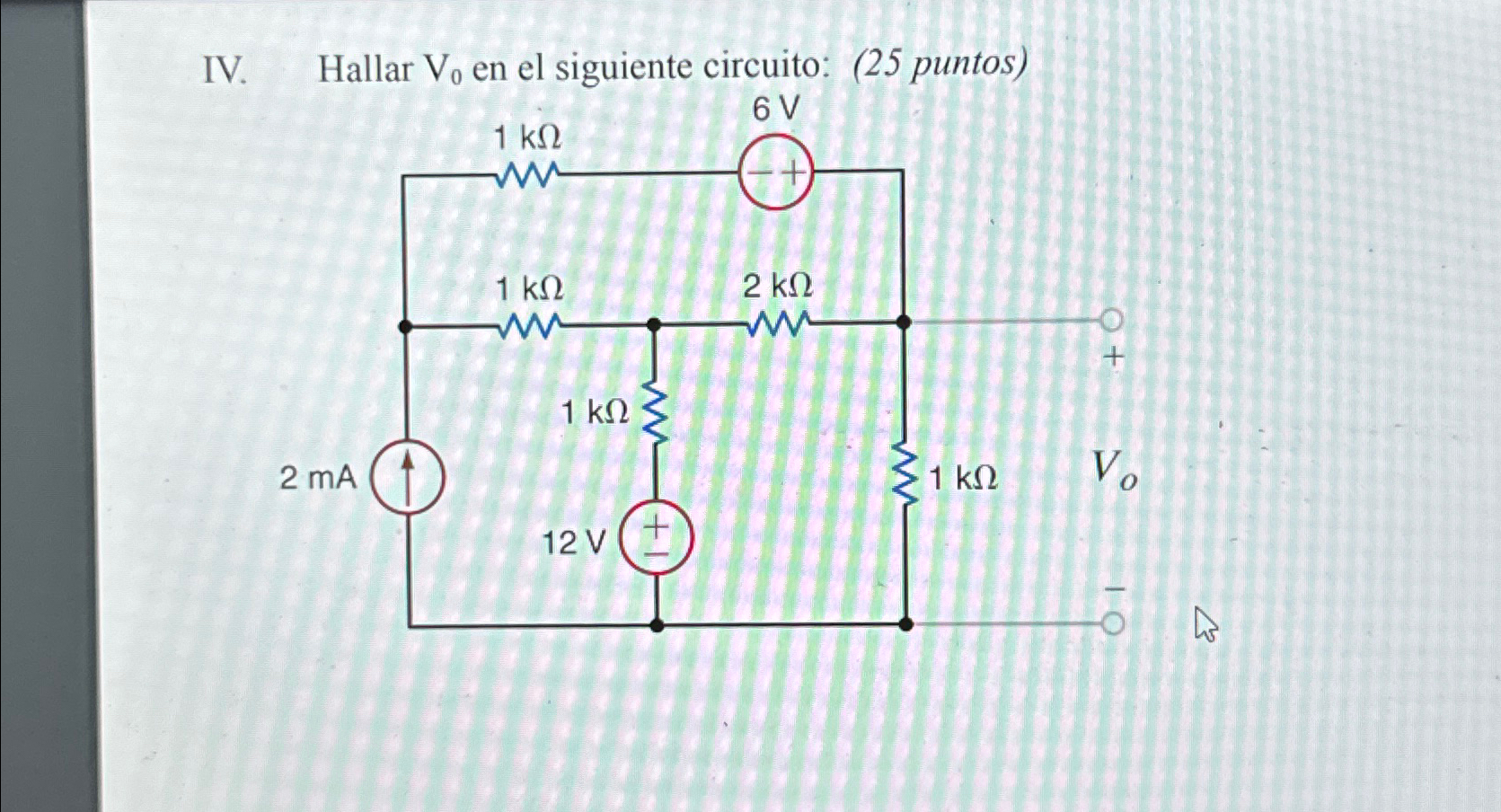 Solved IV. ﻿Hallar V0 ﻿en el siguiente circuito: (25 | Chegg.com