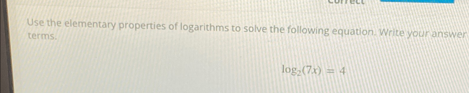 Solved Use the elementary properties of logarithms to solve | Chegg.com