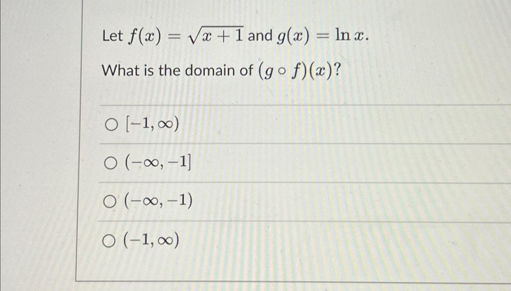 Solved Let f(x)=x+12 ﻿and g(x)=lnx.What is the domain of | Chegg.com