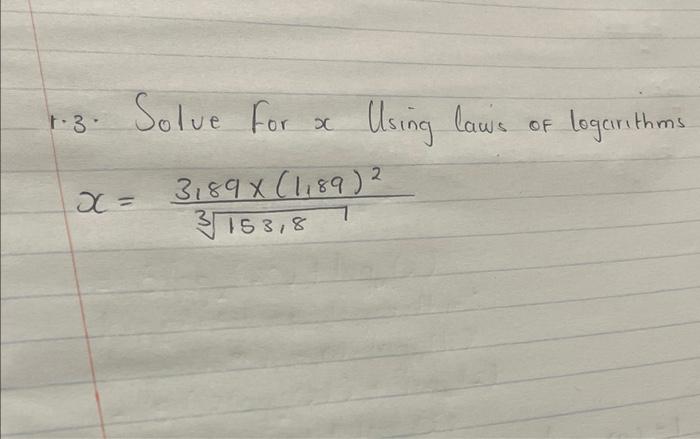 Solved 1.3. Solve For x Using laws of logarithms | Chegg.com