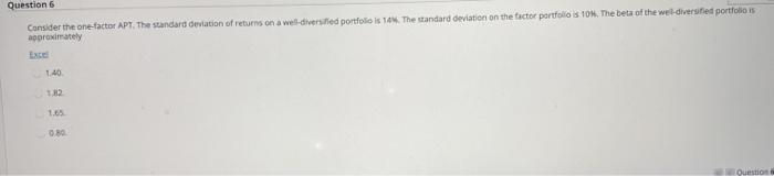 Solved Question 6 Consider the one factor APT. The standard | Chegg.com