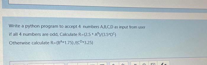 Solved Write a python program to accept 4 numbers A,B,C,D as | Chegg.com