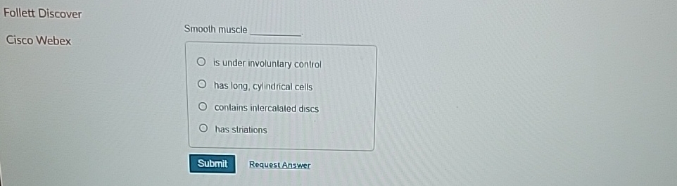 Solved Follett DiscoverCisco WebexSmooth muscleis under | Chegg.com