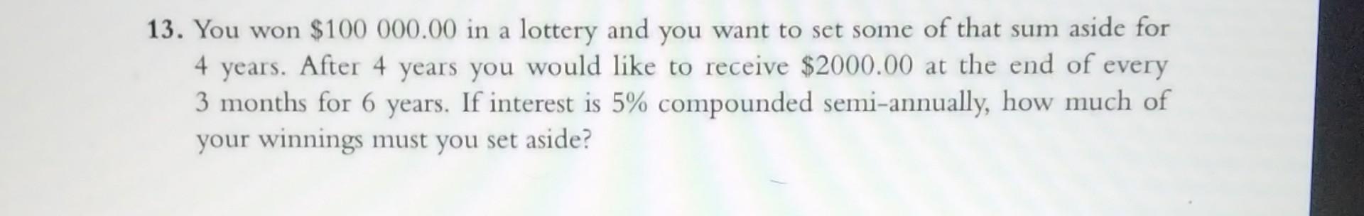 Solved 3. You won $100000.00 in a lottery and you want to | Chegg.com